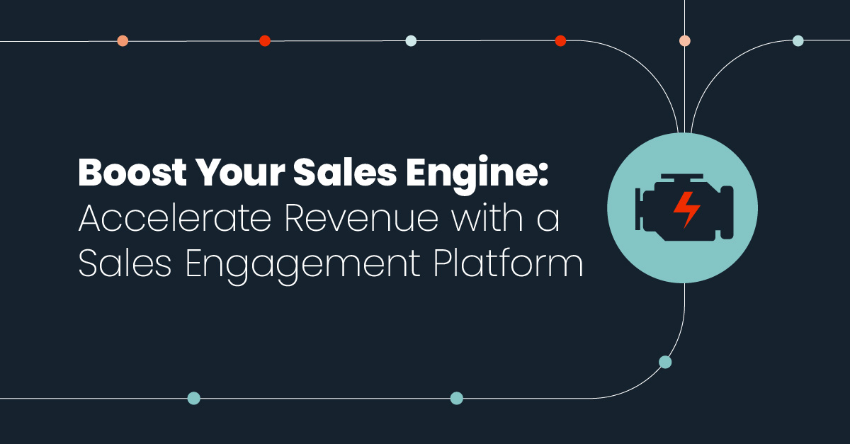 Boost Your Sales Engine: Accelerate Revenue with a Sales Engagement ...