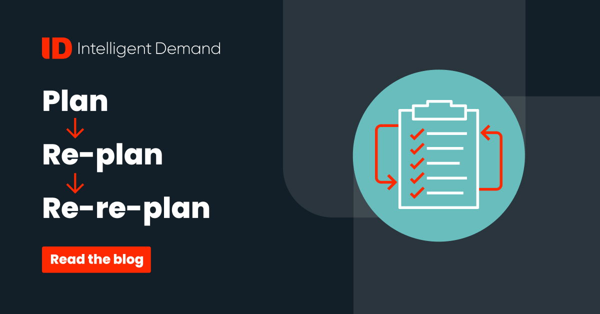 Plan, Re-Plan, Re-Re-Plan | Intelligent Demand