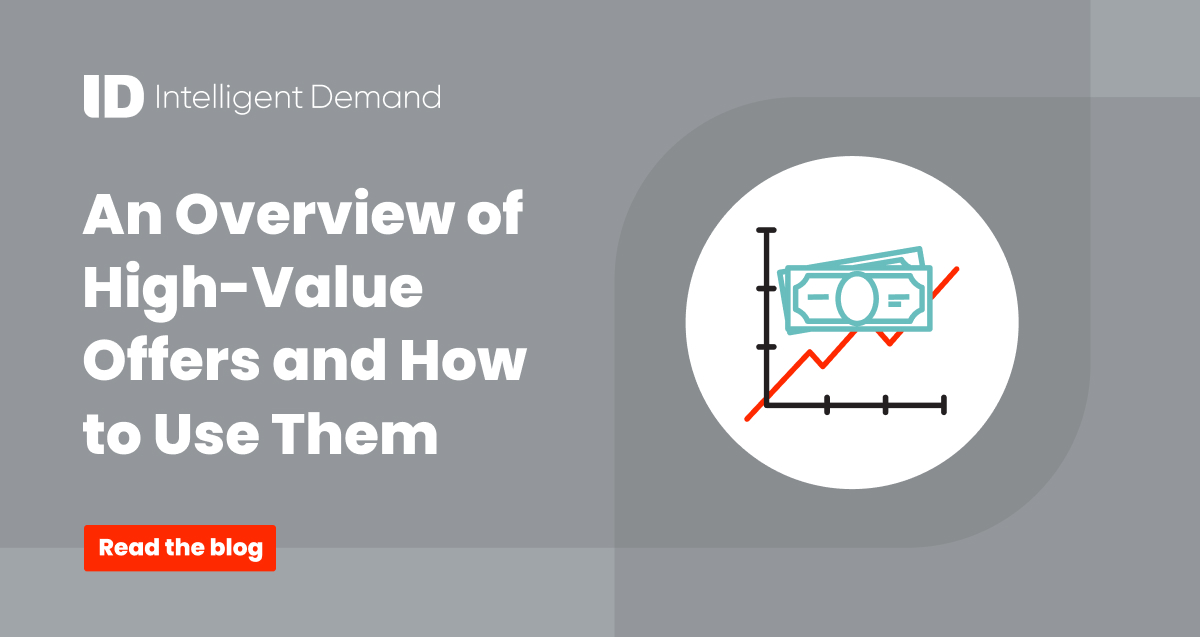An Overview of High-Value Offers and How to Use Them | Intelligent Demand